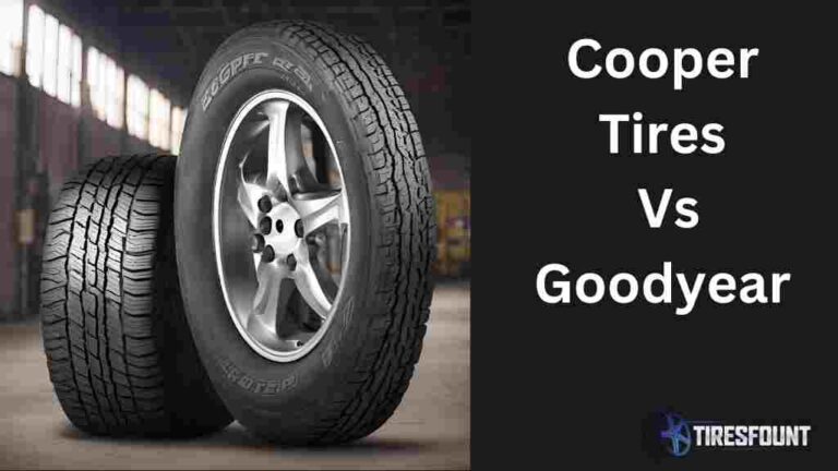 Cooper Tires Vs Goodyear - How They Differ?
